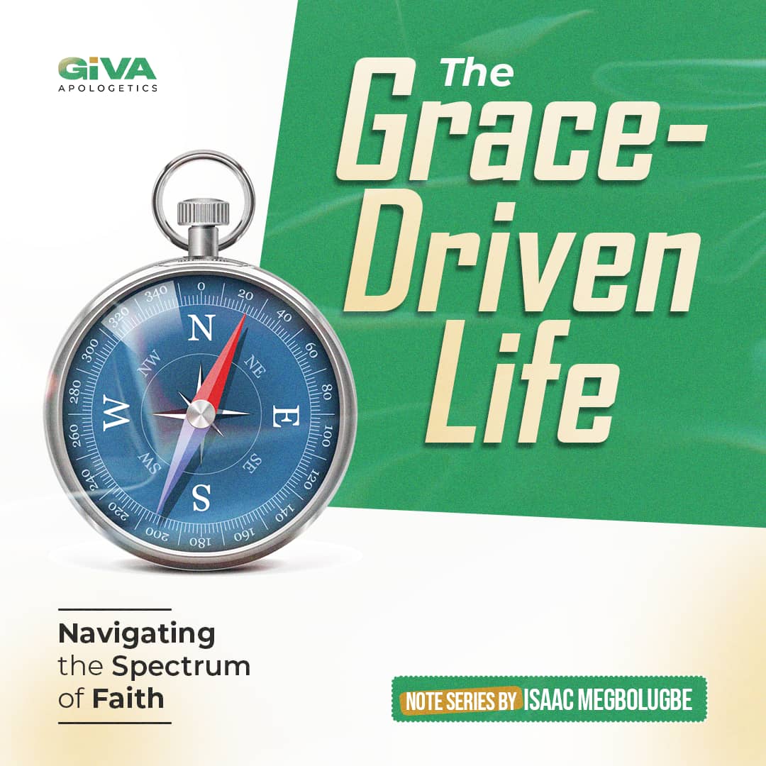 The Grace-Driven Life: Navigating the Spectrum of Faith - Giva Apologetics
