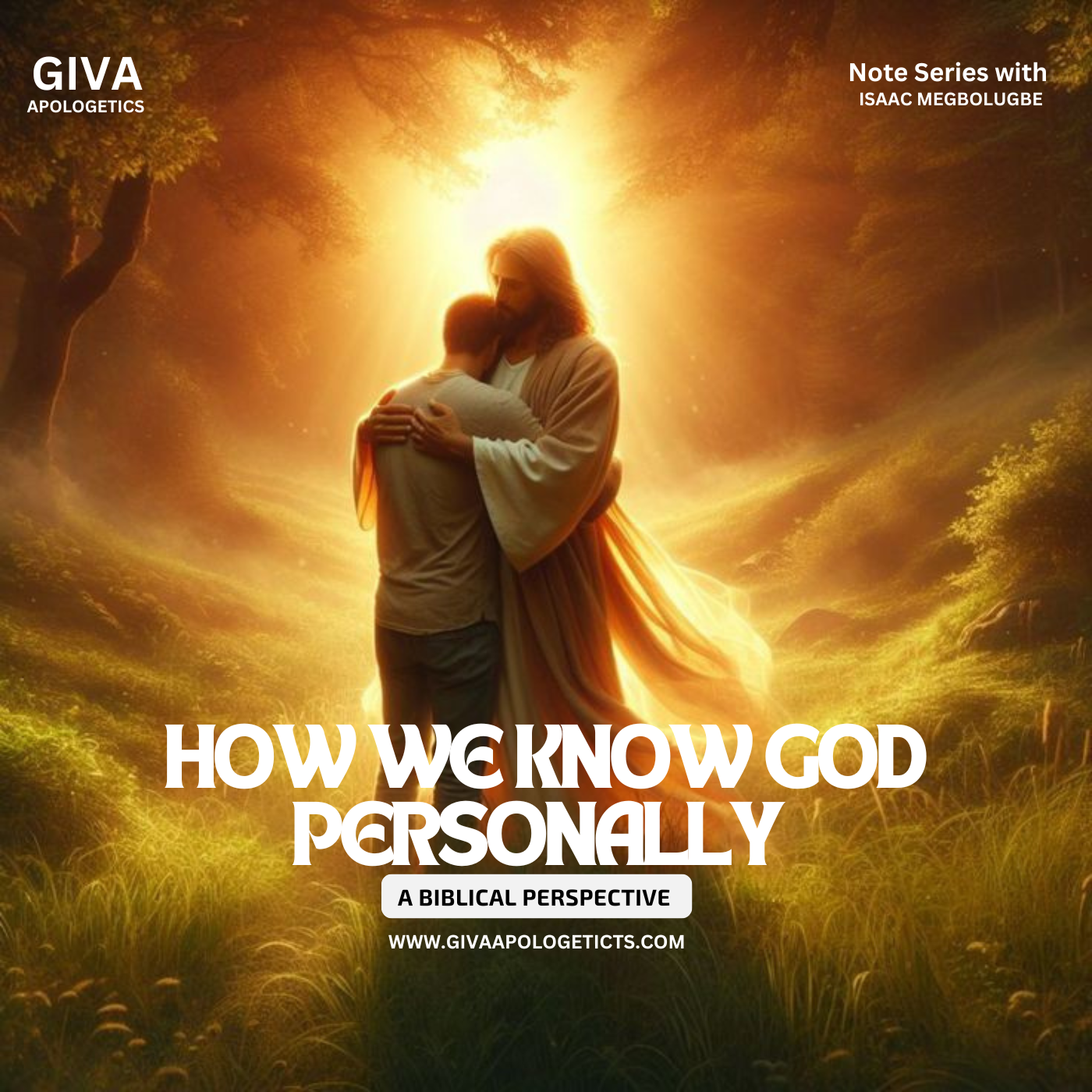How We Know God Personally: A Biblical Perspective. - Giva Apologetics