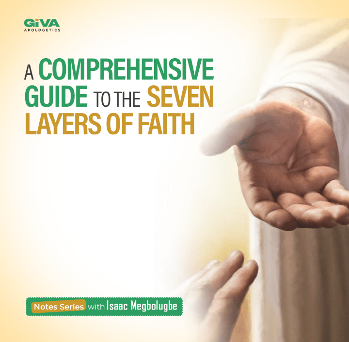 A Comprehensive Guide to the Seven Layers of Faith - Giva Apologetics
