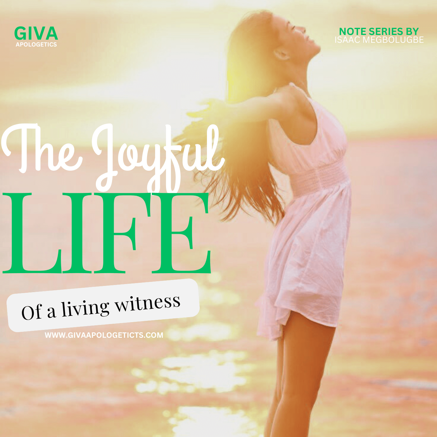 The Joyful Life of a Living Witness for Jesus Christ - Giva Apologetics