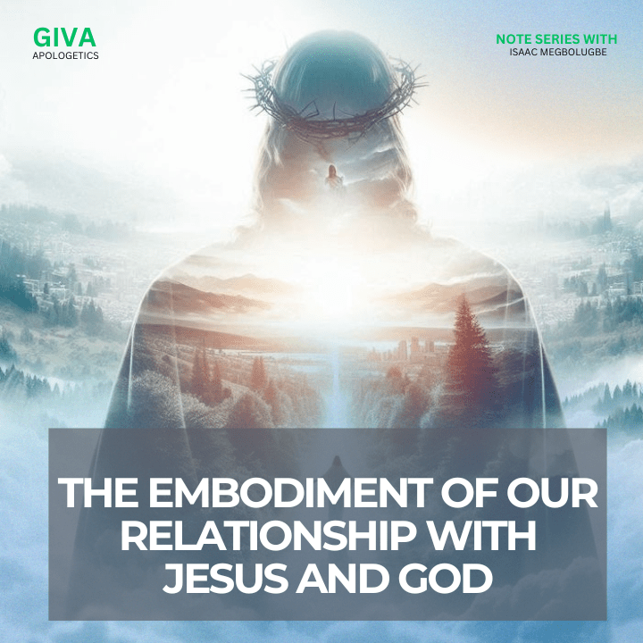 The Embodiment of Our Relationship with Jesus Christ and God - Giva ...