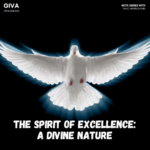 The Spirit of Excellence: A Divine Nature - Giva Apologetics